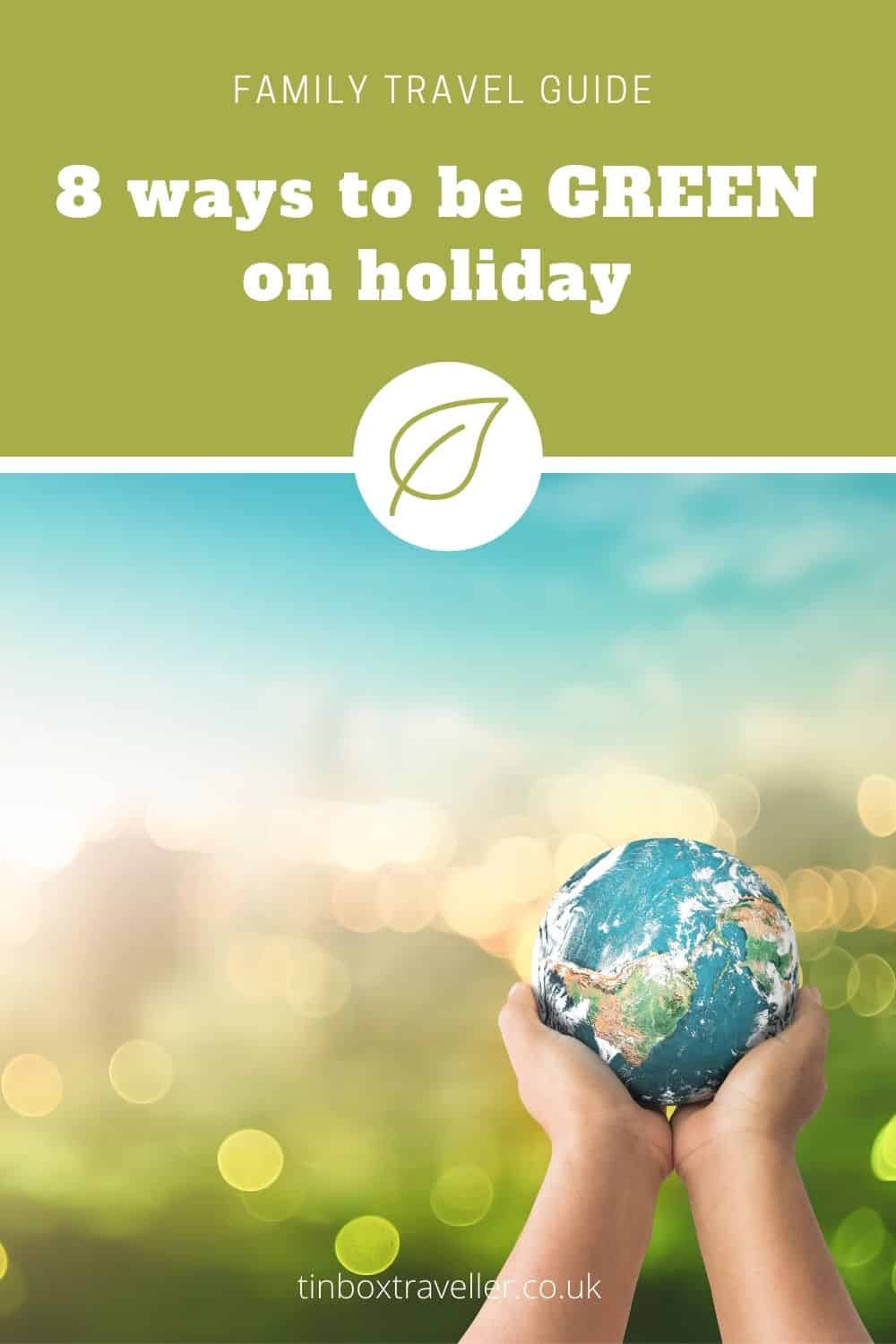 How to be more eco friendly on holiday - Tin Box Traveller